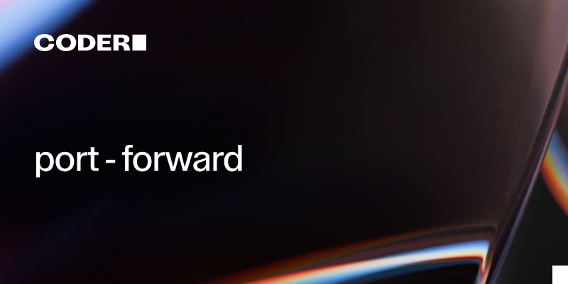 port-forward | Coder Docs